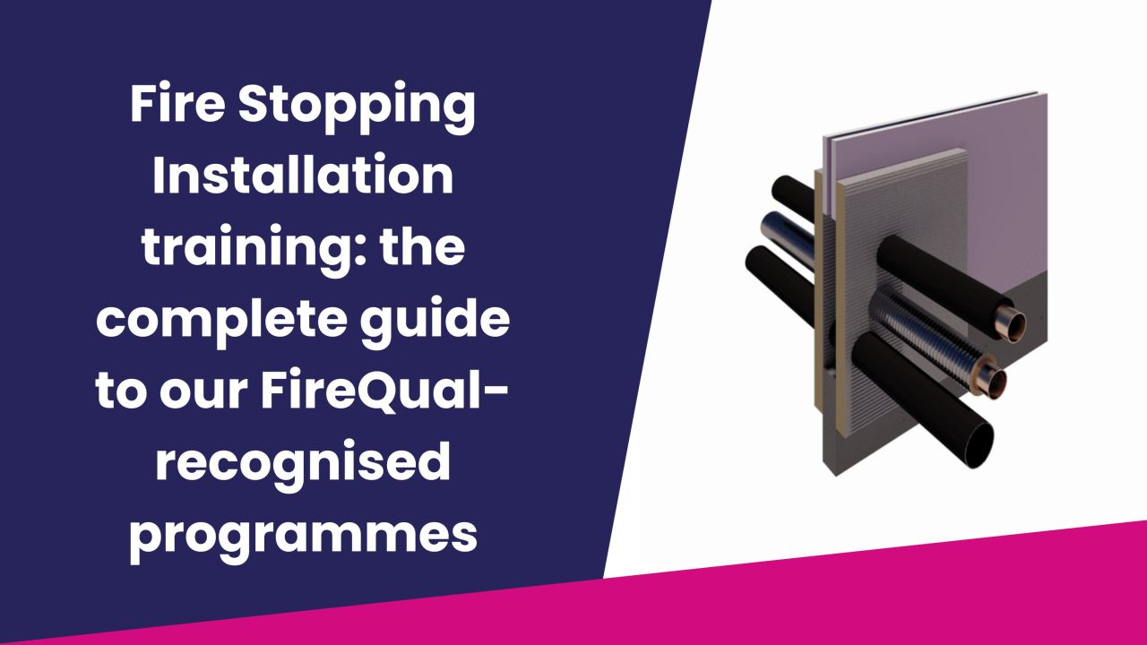 Fire Stopping Installation training: the complete guide to our FireQual ...